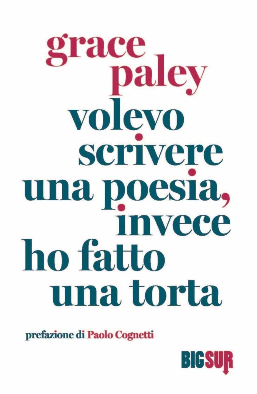 Grace Paley: Volevo scrivere una poesia, invece ho fatto una torta ...